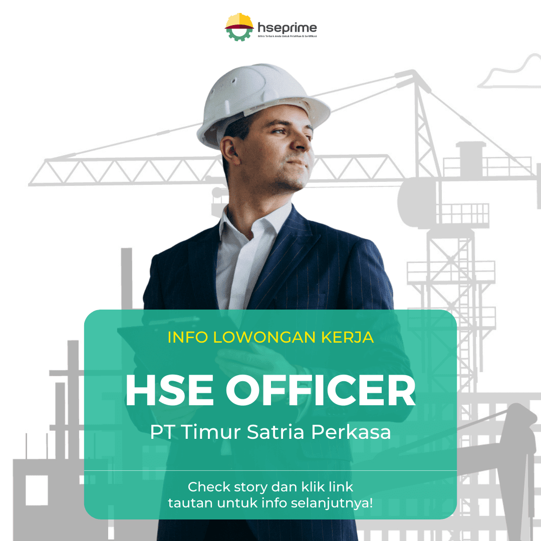 Lowongan Kerja HSE Officer PT Timur Satria Perkasa - HSEPRIME